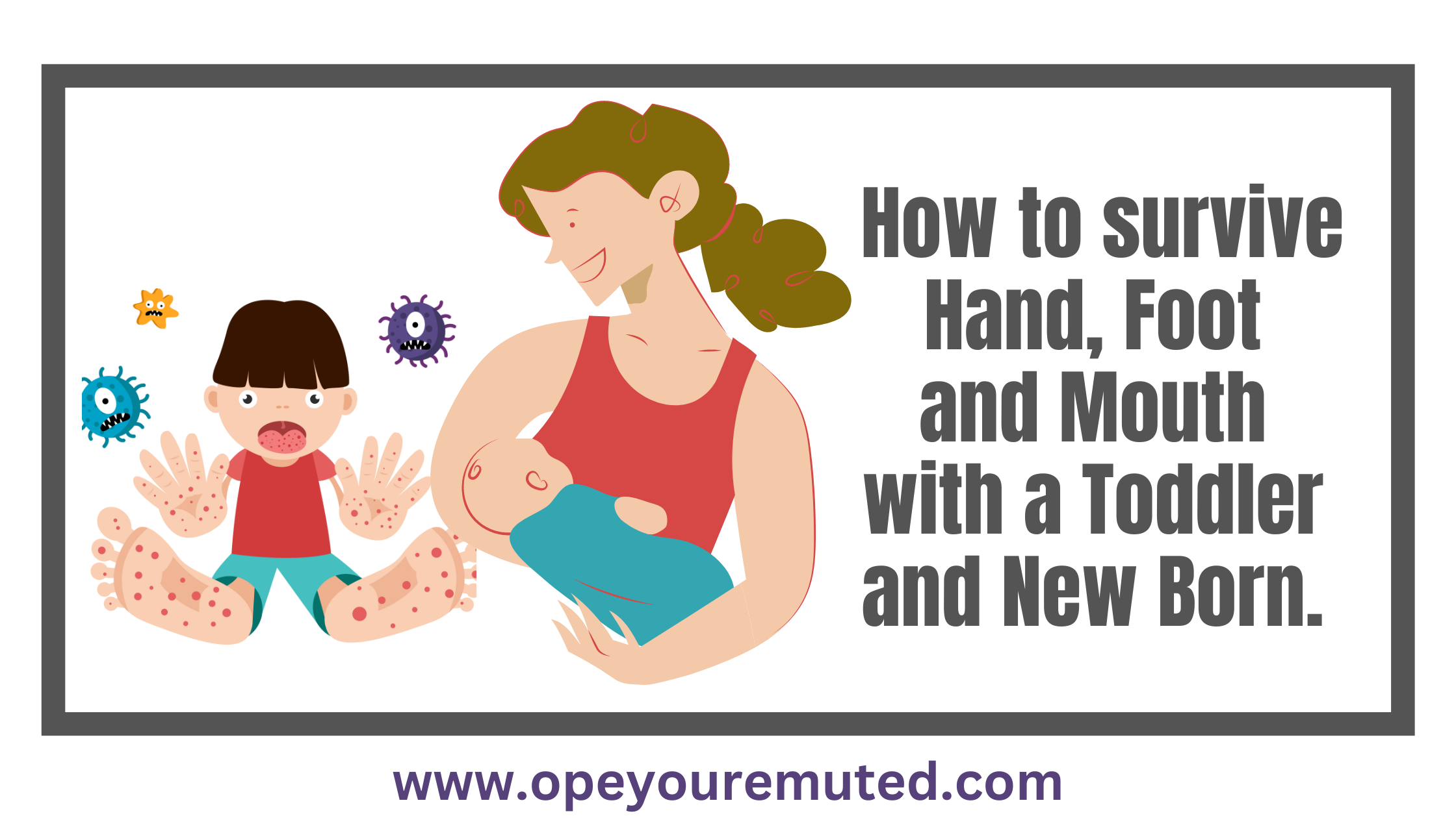 How to survive Hand Foot and Mouth ... with a toddler and new born ...